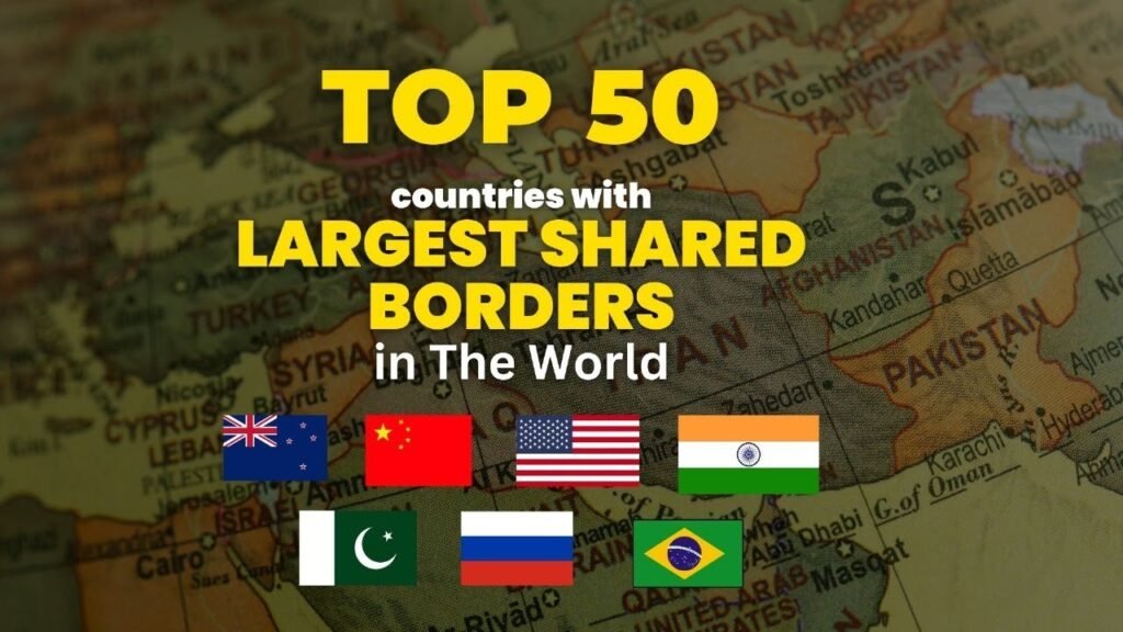 Top 50 Countries with Longest Shared Borders: Surprising Neighbors ...